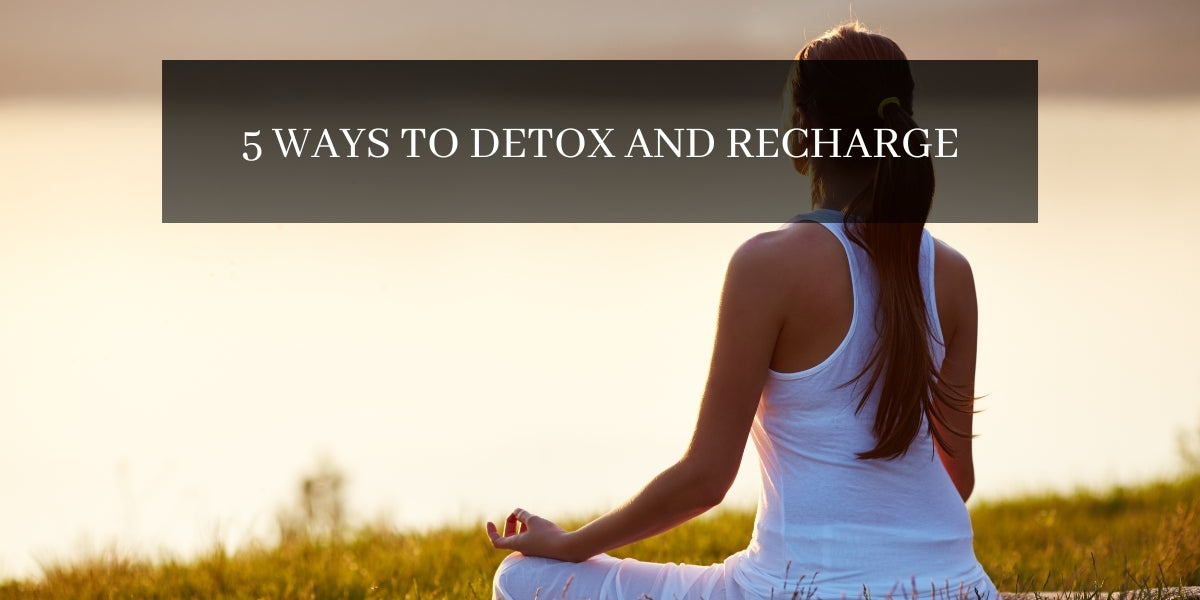 5 Ways to Detox and Recharge – Santhigram